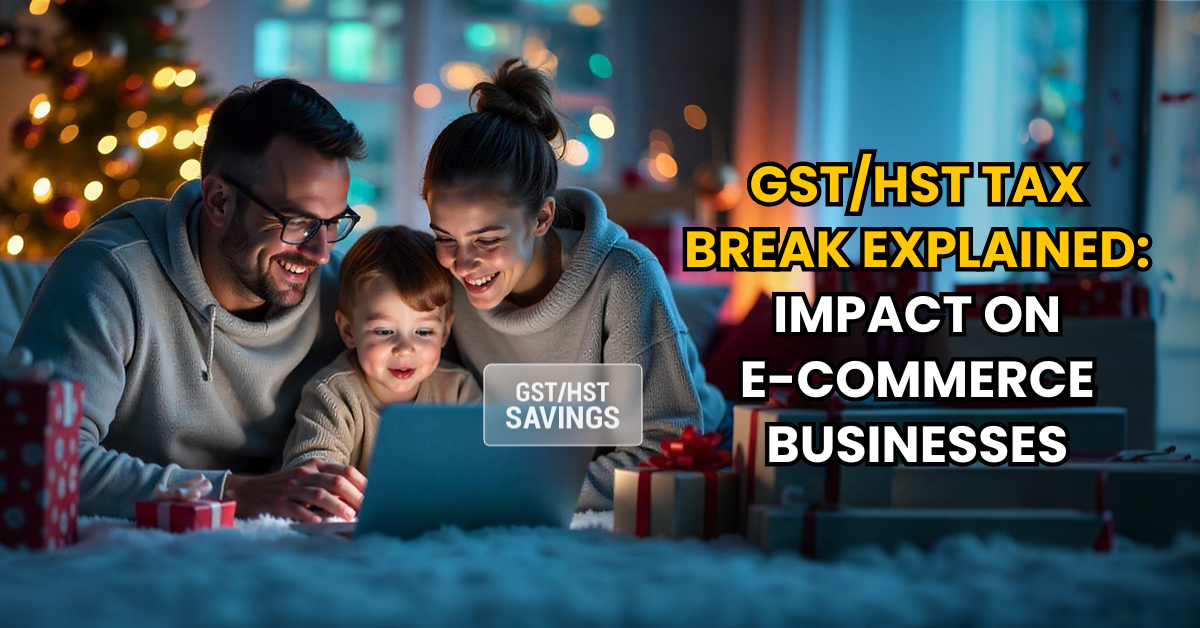 GST/HST Tax Break Explained: Impact on E-commerce businesses - Ecom ...